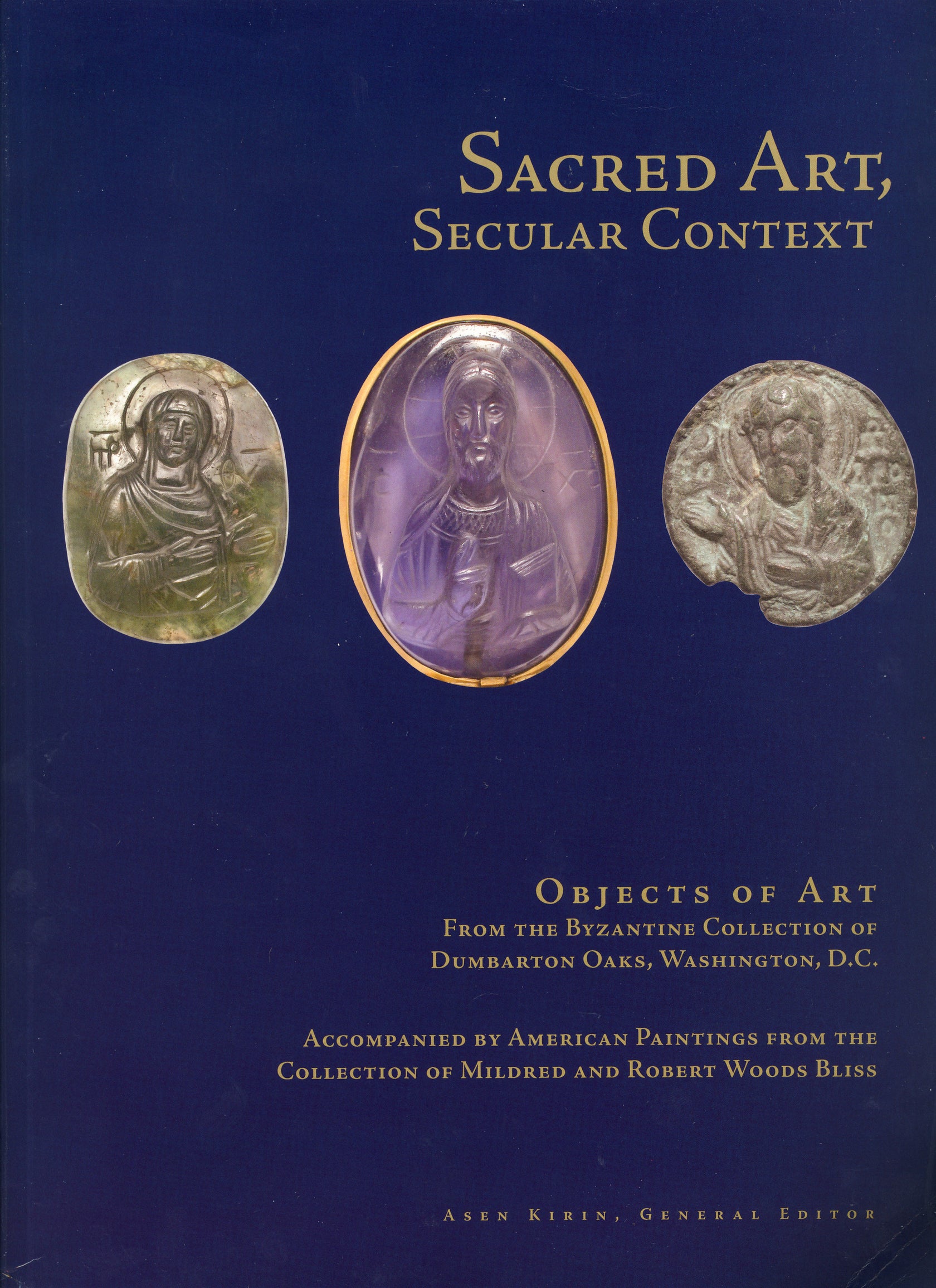 Sacred Art, Secular Context: Objects of Art from the Byzantine Collect ...